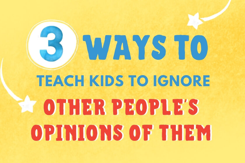 How to Teach Kids to Ignore Other People's Opinions of Them – Big Life ...