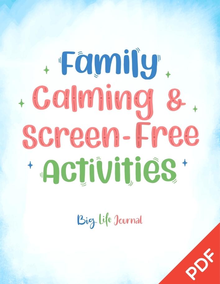 Family Calming & Screen-Free Activities PDF (ages 5-11) – Big Life Journal